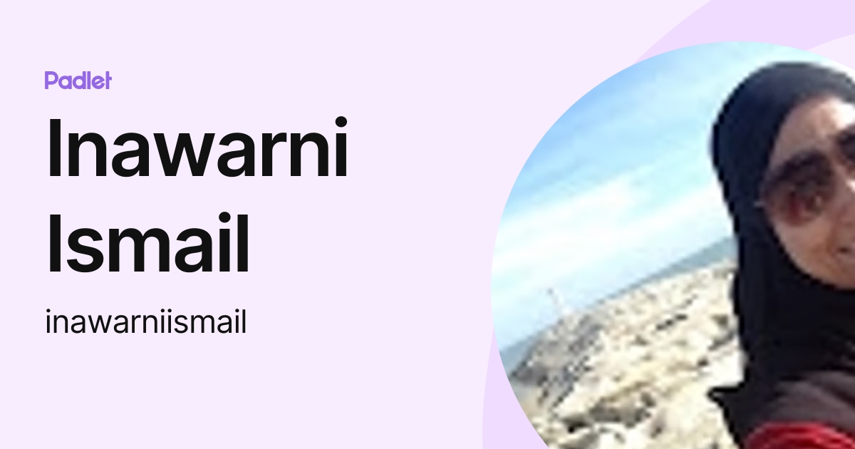 Inawarni Ismail (inawarniismail) profile | Padlet