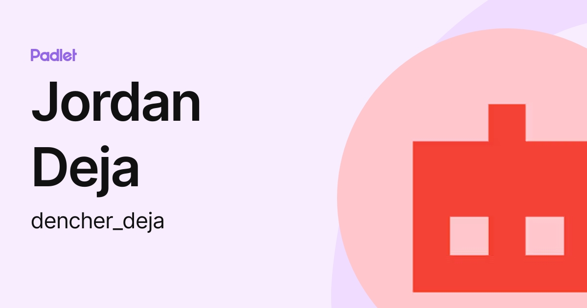 Jordan Deja (dencher_deja) profile | Padlet