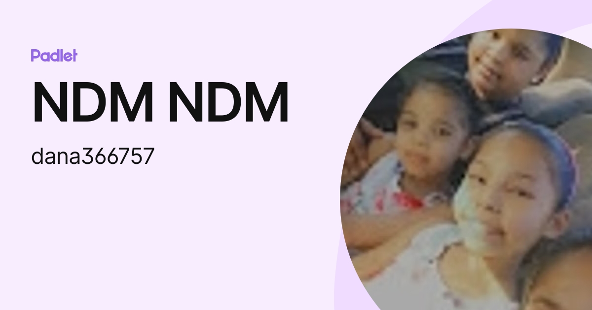 NDM NDM (dana366757) profile | Padlet