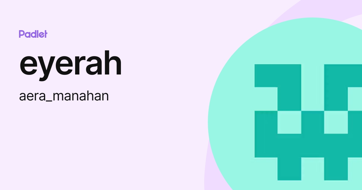 eyerah (aera_manahan) profile | Padlet