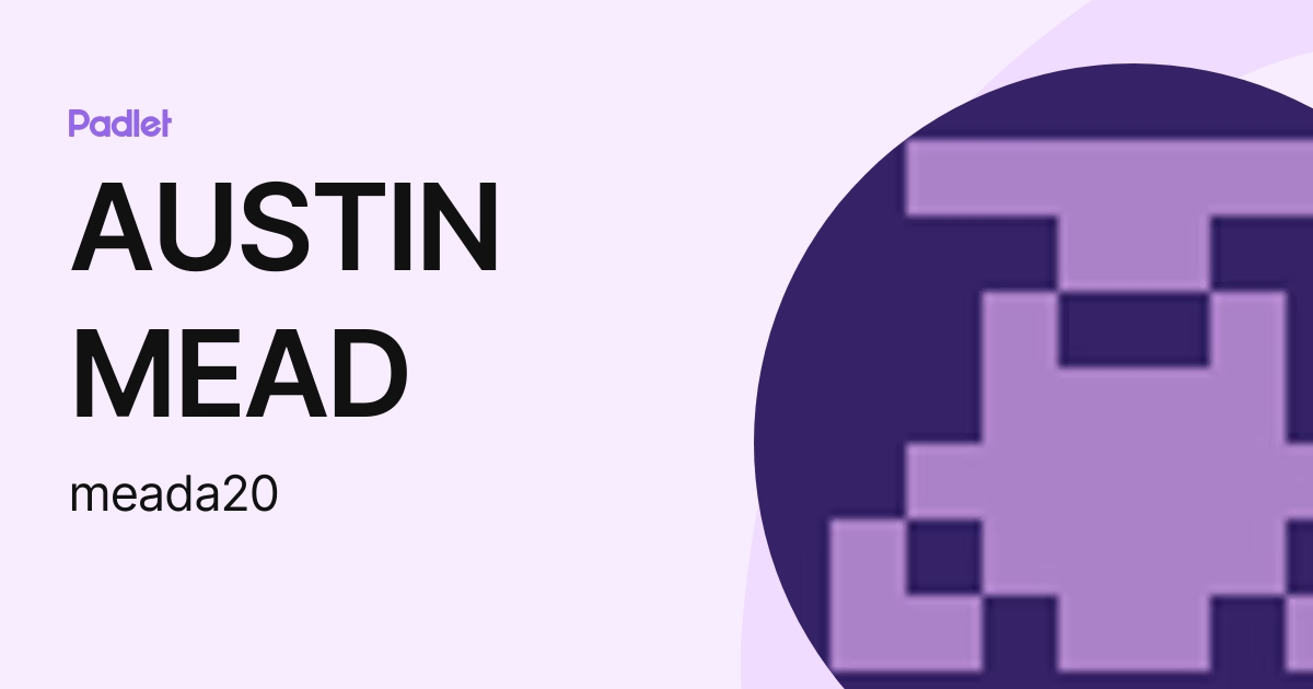 AUSTIN MEAD (meada20) profile | Padlet