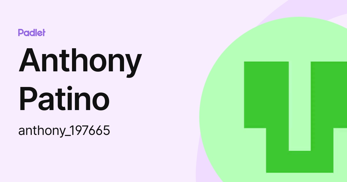 Anthony Patino (anthony_197665) profile | Padlet