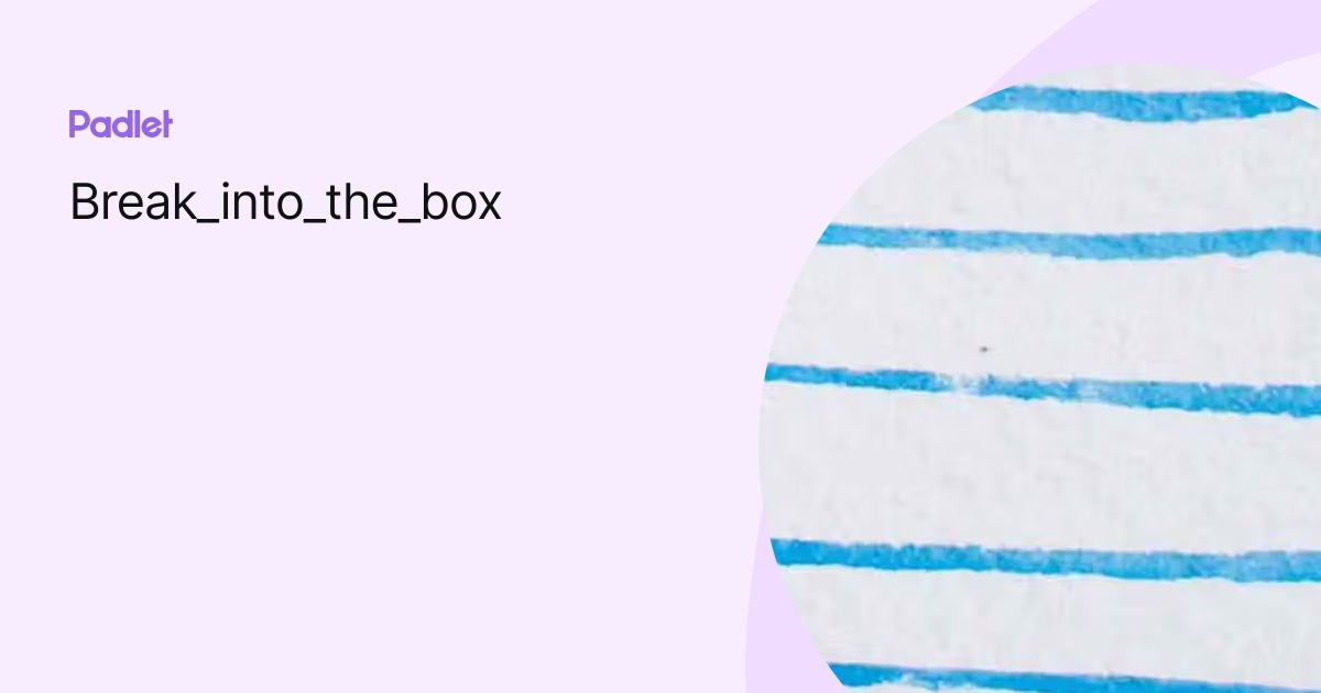 Break_into_the_box profile | Padlet