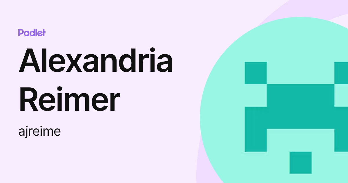 Alexandria Reimer (ajreime) profile | Padlet