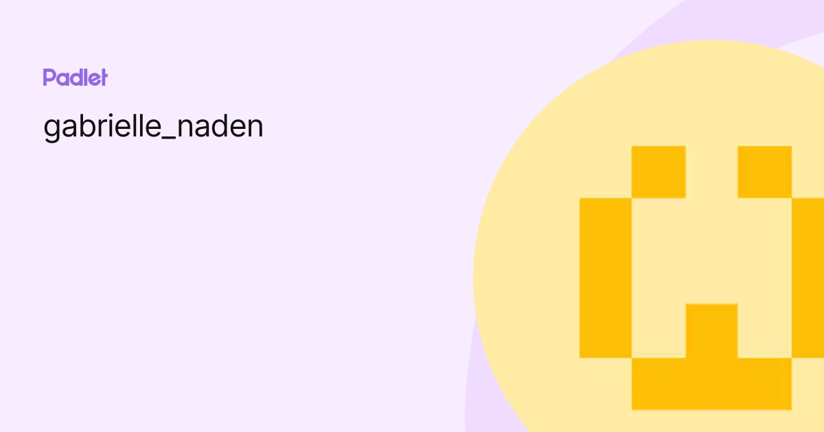 gabrielle_naden profile | Padlet