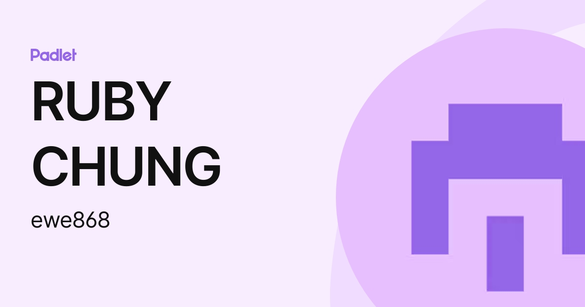 RUBY CHUNG (ewe868) profile | Padlet