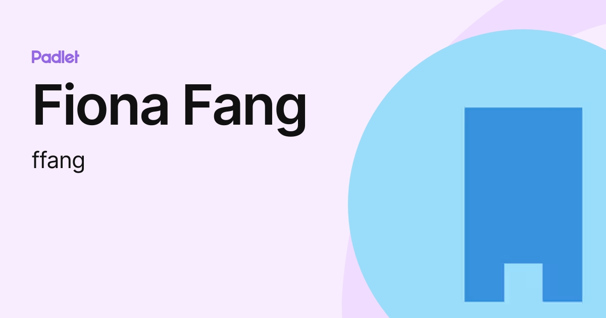 Fiona Fang (ffang) profile | Padlet