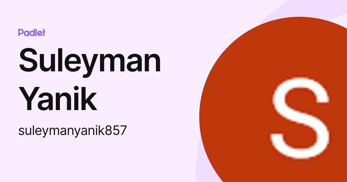 Suleyman Yanik (suleymanyanik857) profile | Padlet