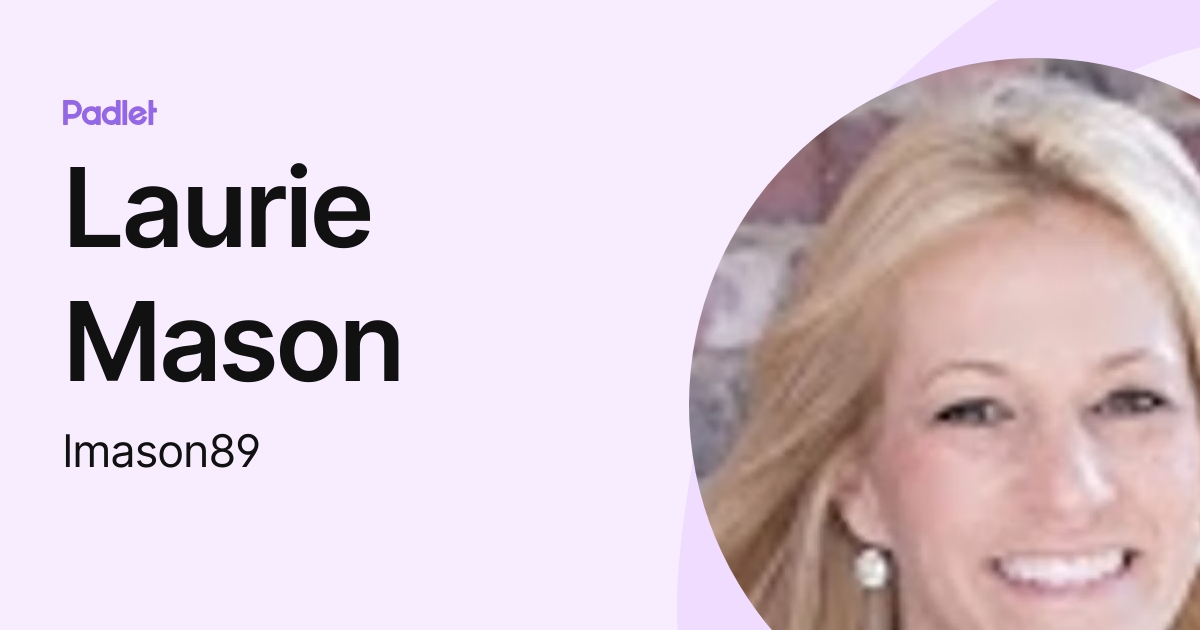 Laurie Mason (lmason89) profile | Padlet