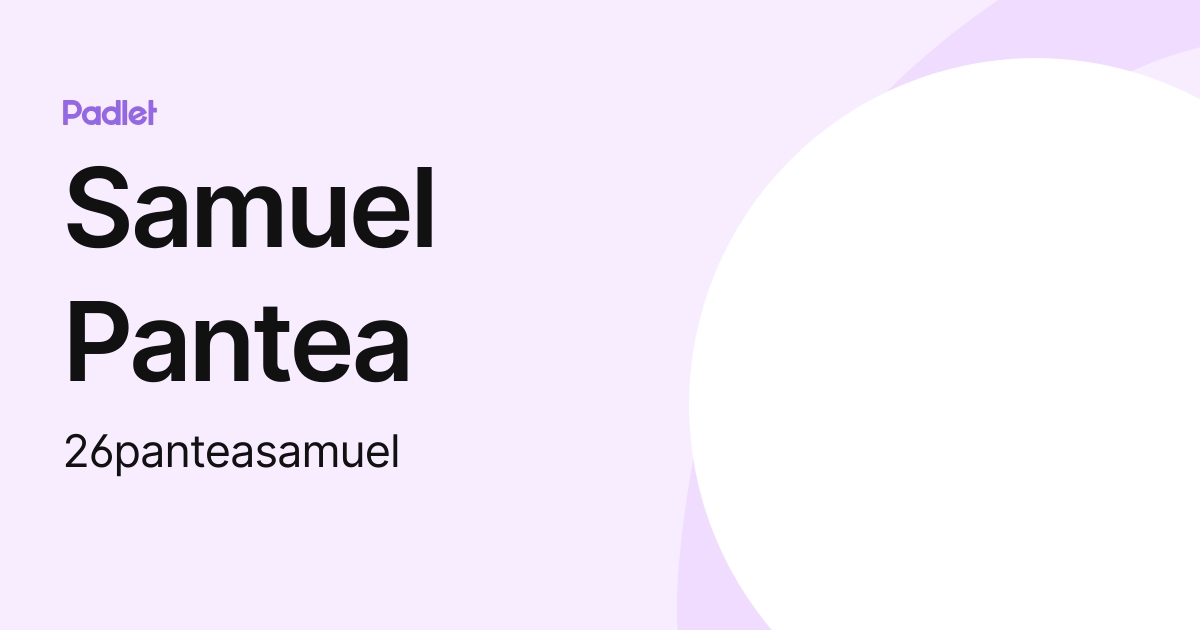 Samuel Pantea (26panteasamuel) profile | Padlet