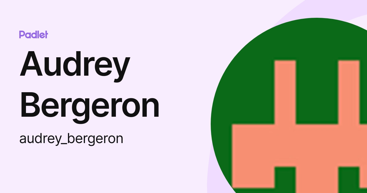 Audrey Bergeron (audrey_bergeron) profile | Padlet