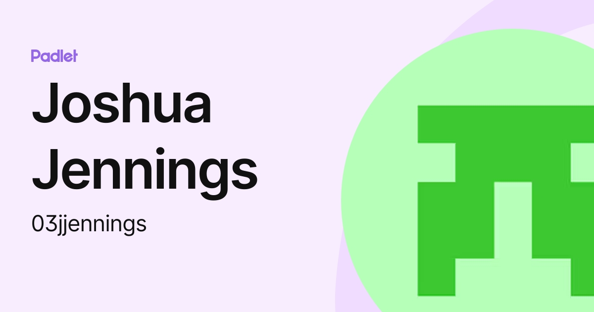 Joshua Jennings (03jjennings) profile | Padlet