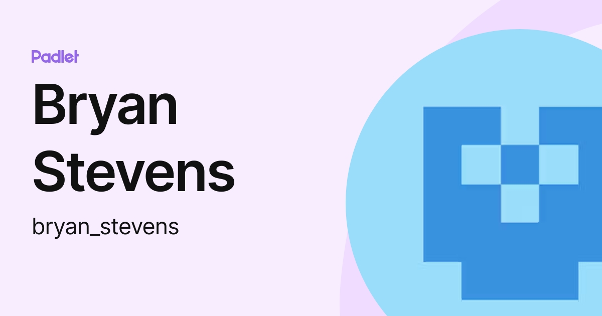 Bryan Stevens (bryan_stevens) profile | Padlet