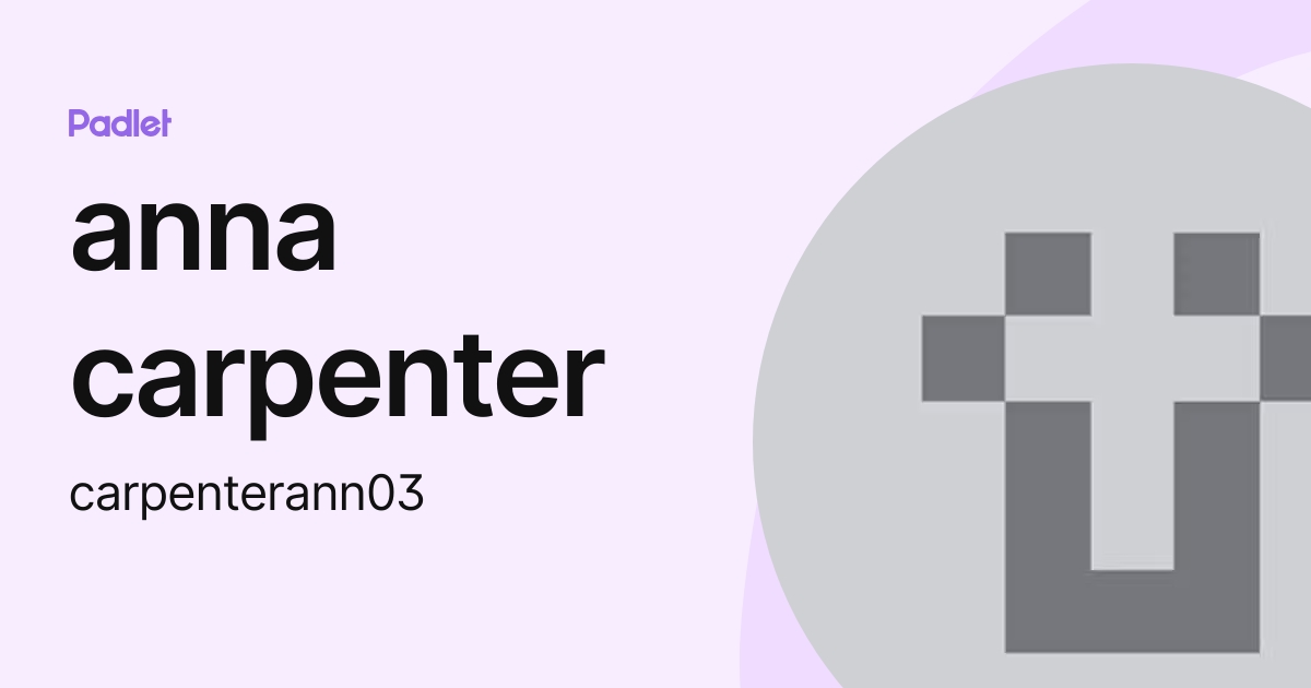 anna carpenter (carpenterann03) profile | Padlet