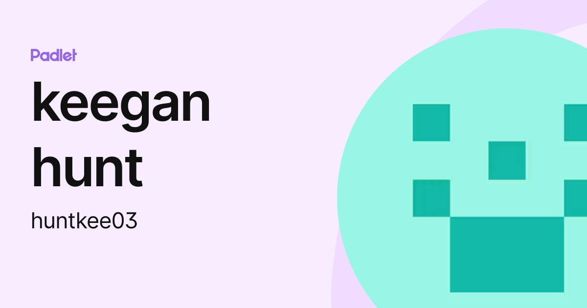 keegan hunt (huntkee03) profile | Padlet