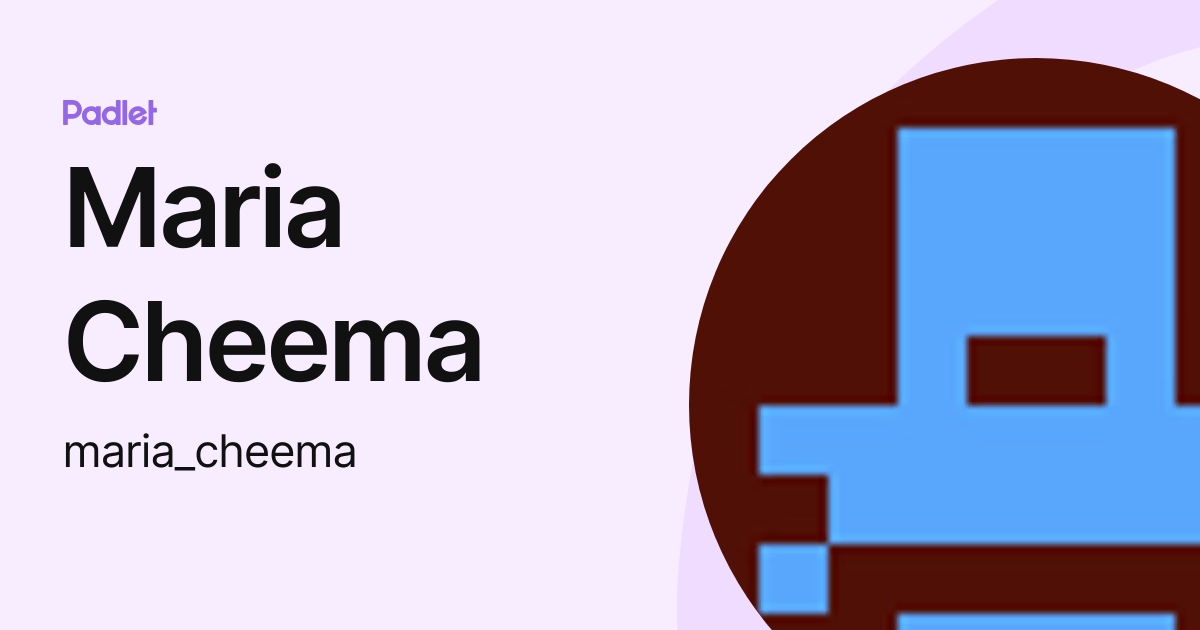 Maria Cheema (maria_cheema) profile | Padlet