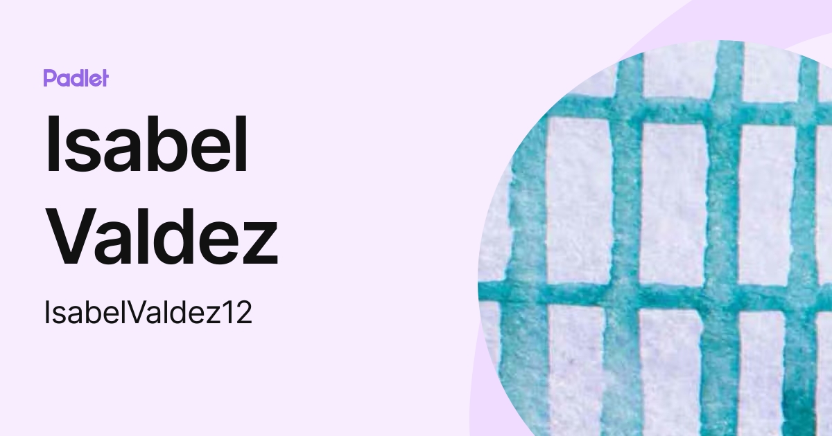 Isabel Valdez (IsabelValdez12) profile | Padlet