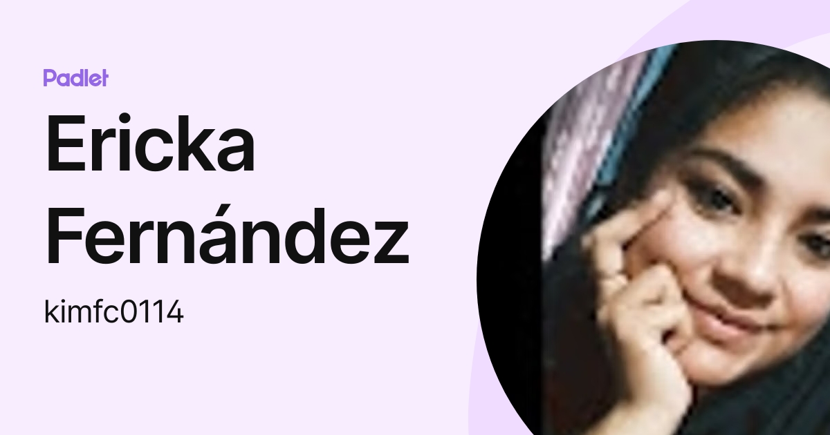 Ericka Fernández (kimfc0114) profile | Padlet