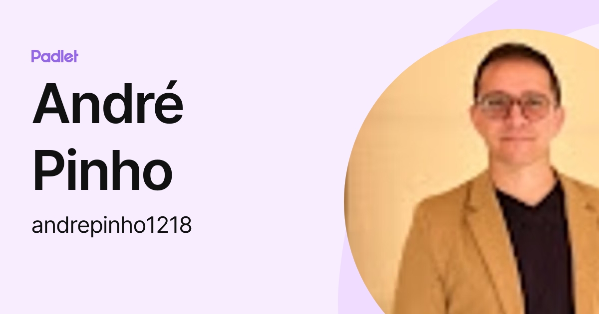 André Pinho (andrepinho1218) profile | Padlet