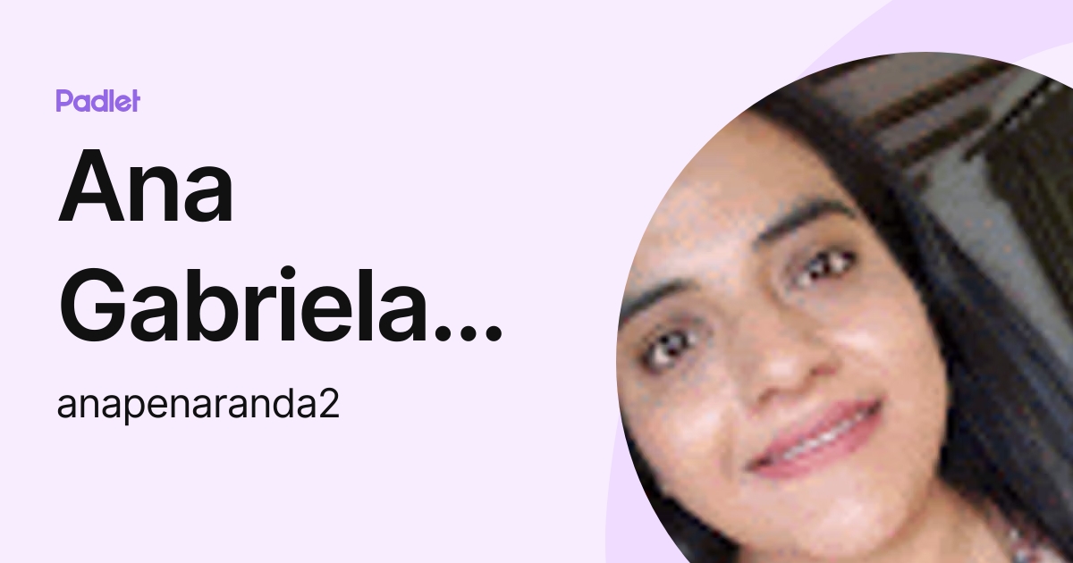 Ana Gabriela Peñaranda (anapenaranda2) profile | Padlet