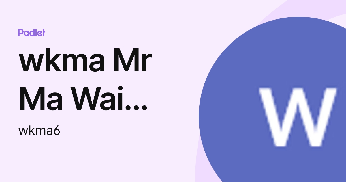 wkma Mr Ma Wai Kin, David (wkma6) profile | Padlet