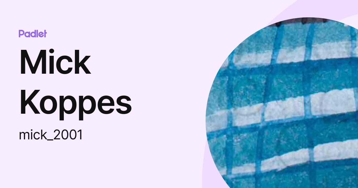 Mick Koppes (mick_2001) profile | Padlet