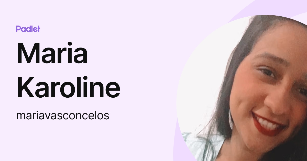 Maria Karoline (mariavasconcelos) profile | Padlet
