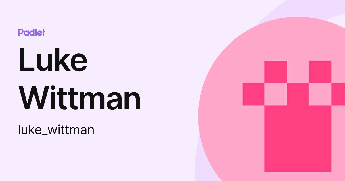Luke Wittman (luke_wittman) profile | Padlet