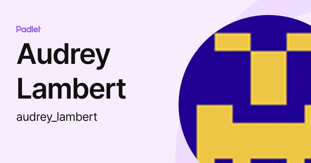 Audrey Lambert (audrey_lambert) profile | Padlet
