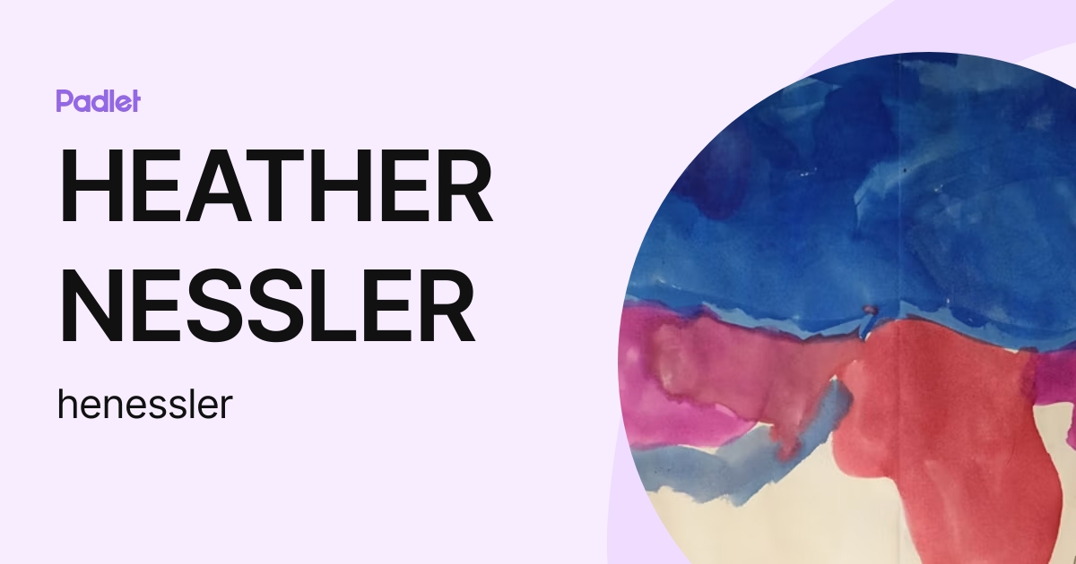 HEATHER NESSLER (henessler) profile | Padlet