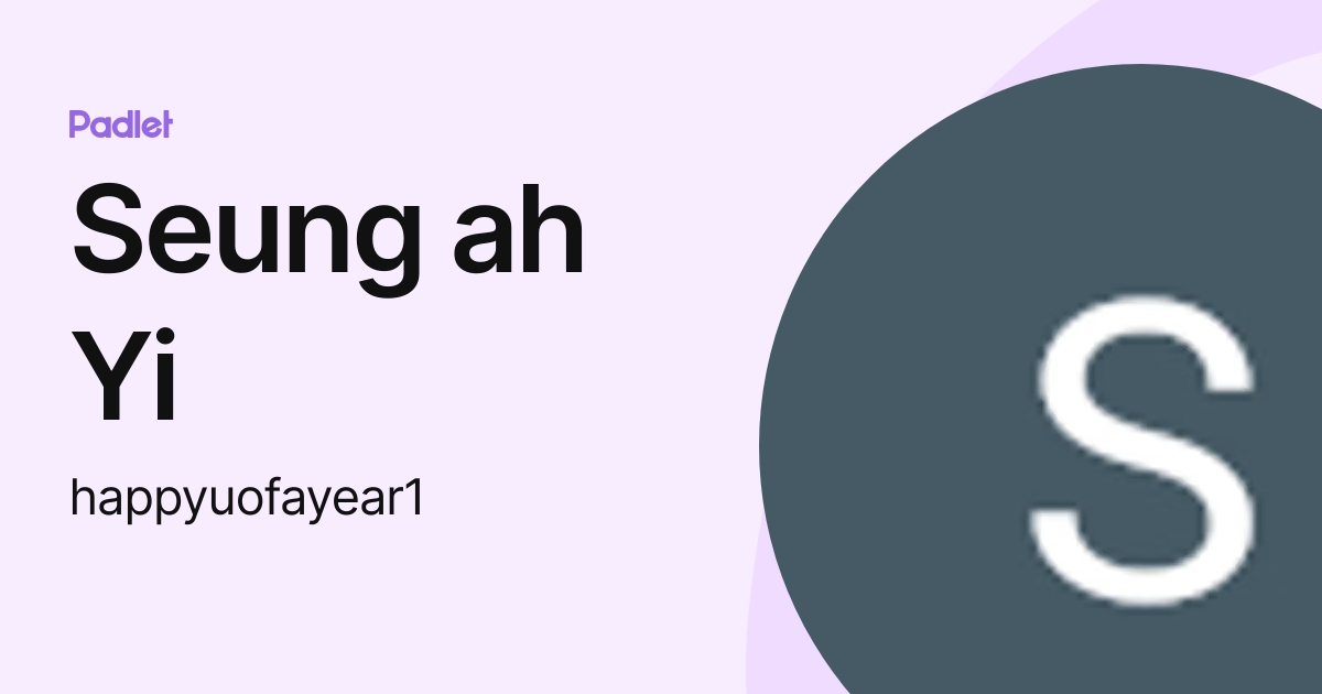 Seung ah Yi (happyuofayear) profile | Padlet