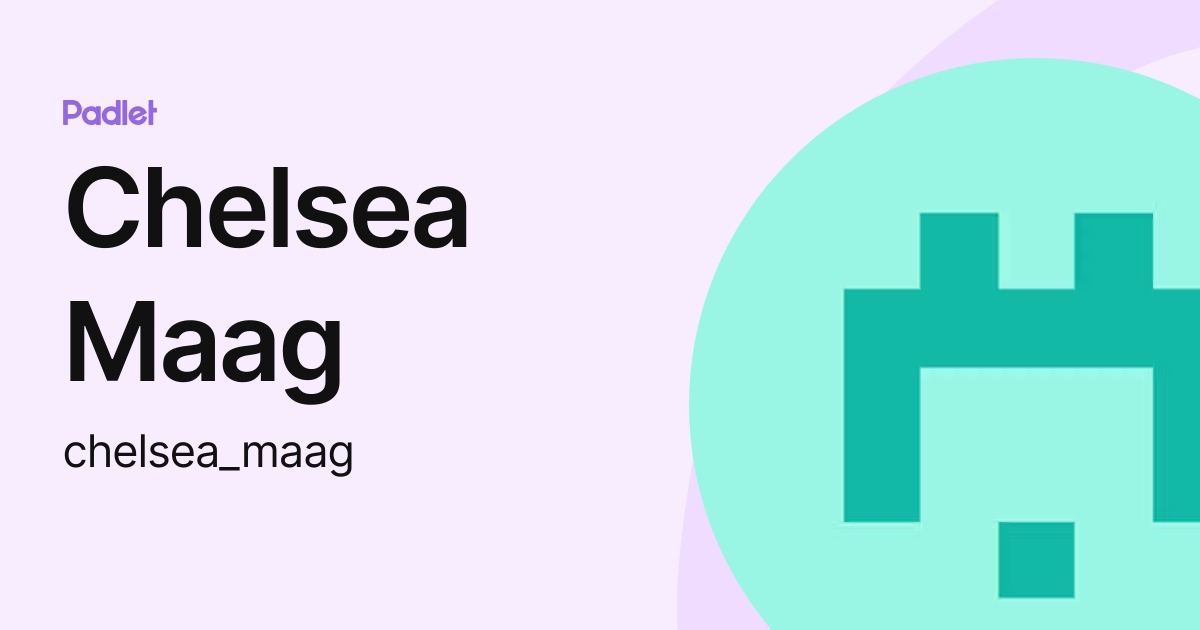 Chelsea Maag (chelsea_maag) profile | Padlet
