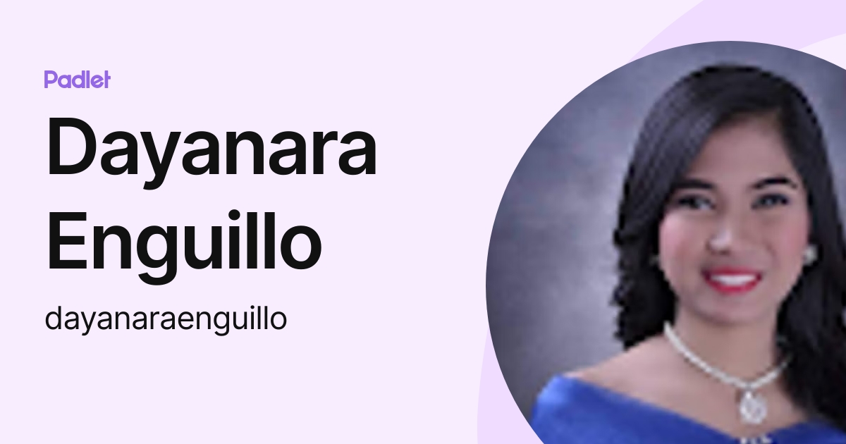 Dayanara Enguillo (dayanaraenguillo) profile | Padlet