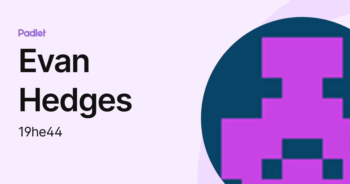 Evan Hedges (19he44) profile | Padlet