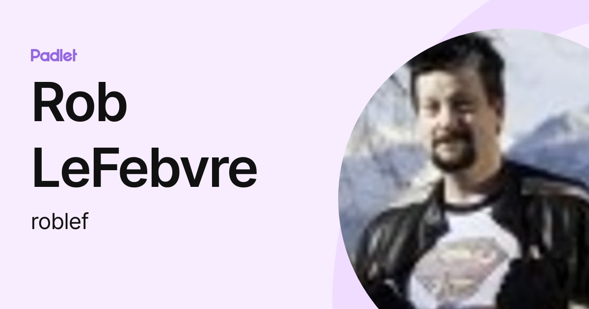 Rob LeFebvre (roblef) profile | Padlet