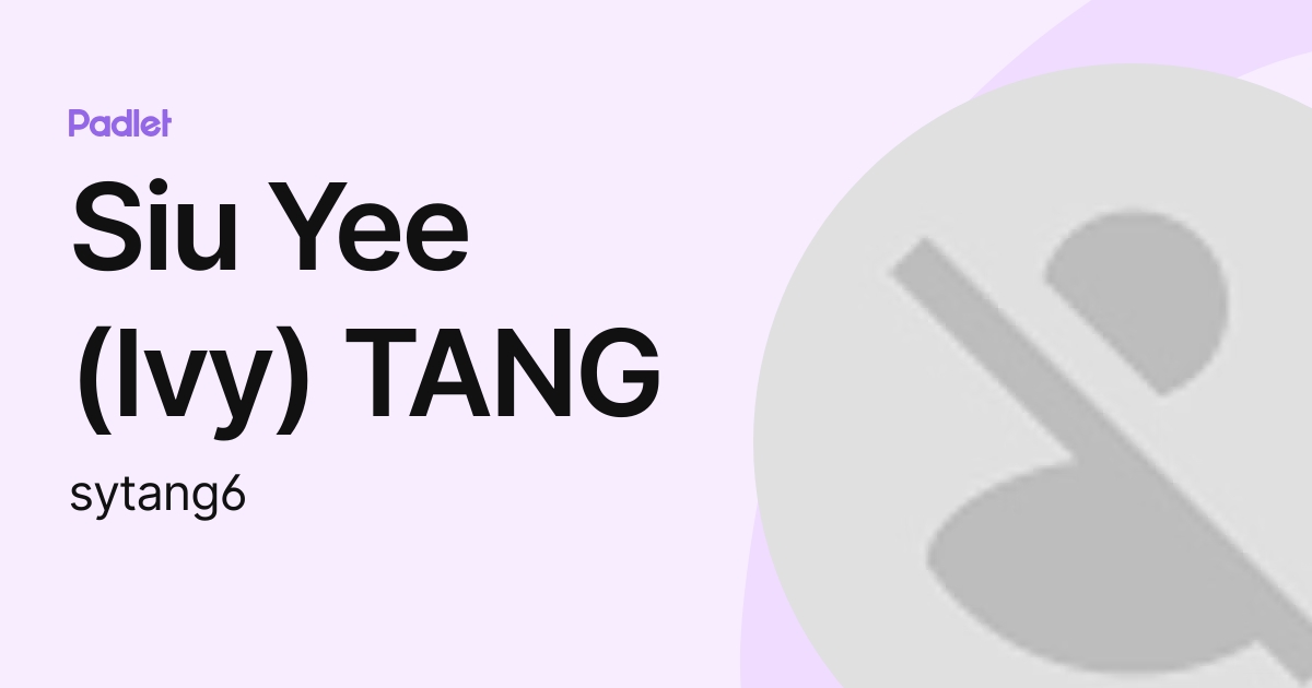 Siu Yee (Ivy) TANG (sytang6) profile | Padlet
