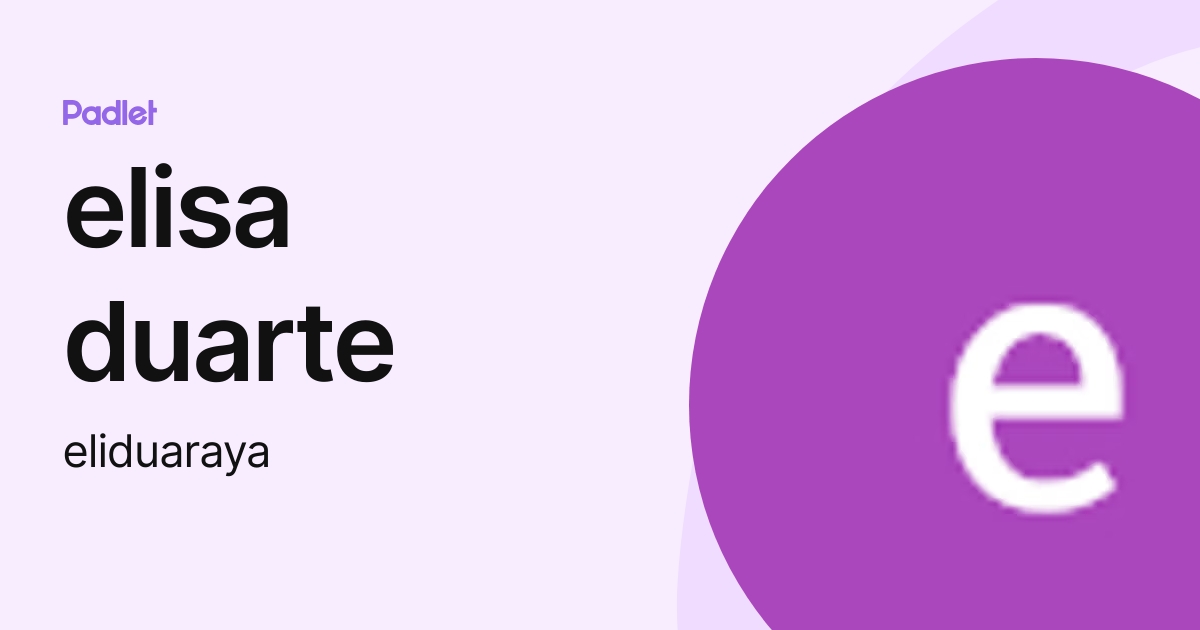 elisa duarte (eliduaraya) profile | Padlet