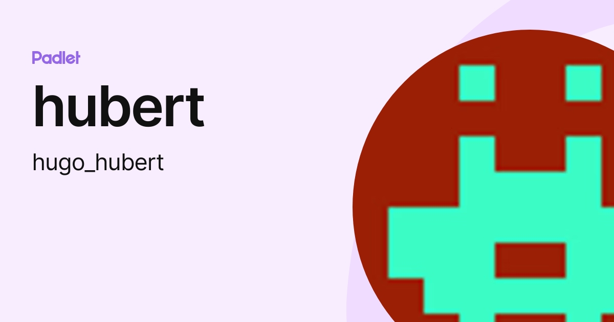 hubert (hugo_hubert) profile | Padlet