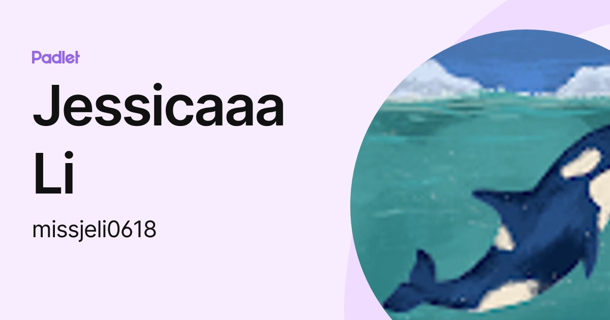 Jessicaaa Li (missjeli0618) profile | Padlet