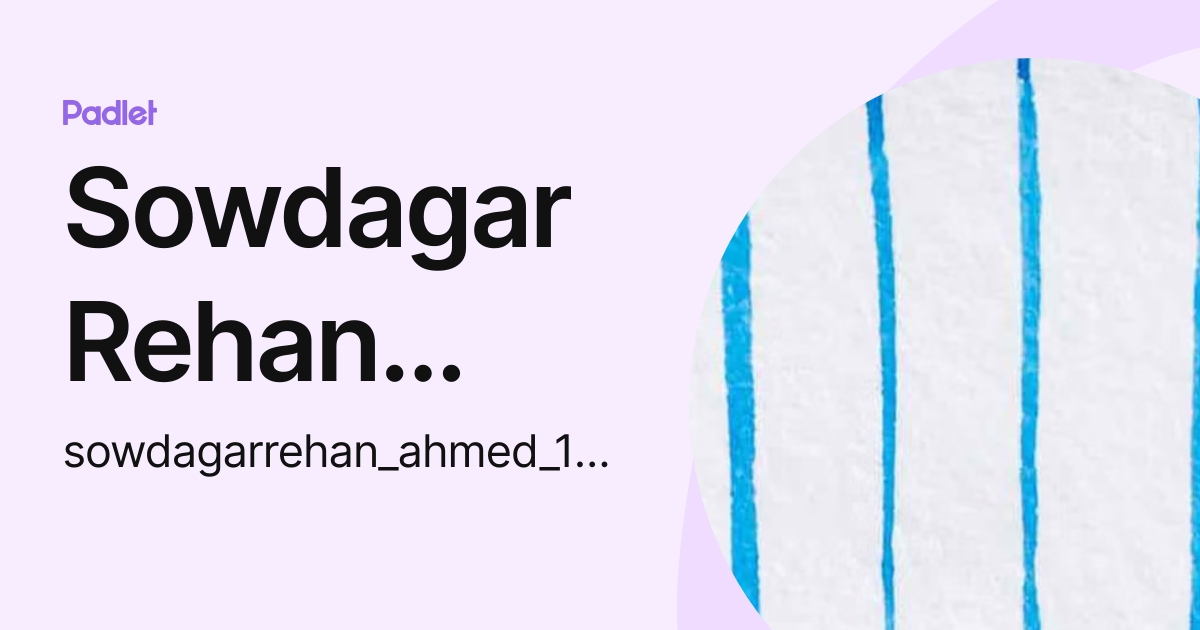 Sowdagar Rehan Ahmed (sowdagarrehan_ahmed_132) profile | Padlet