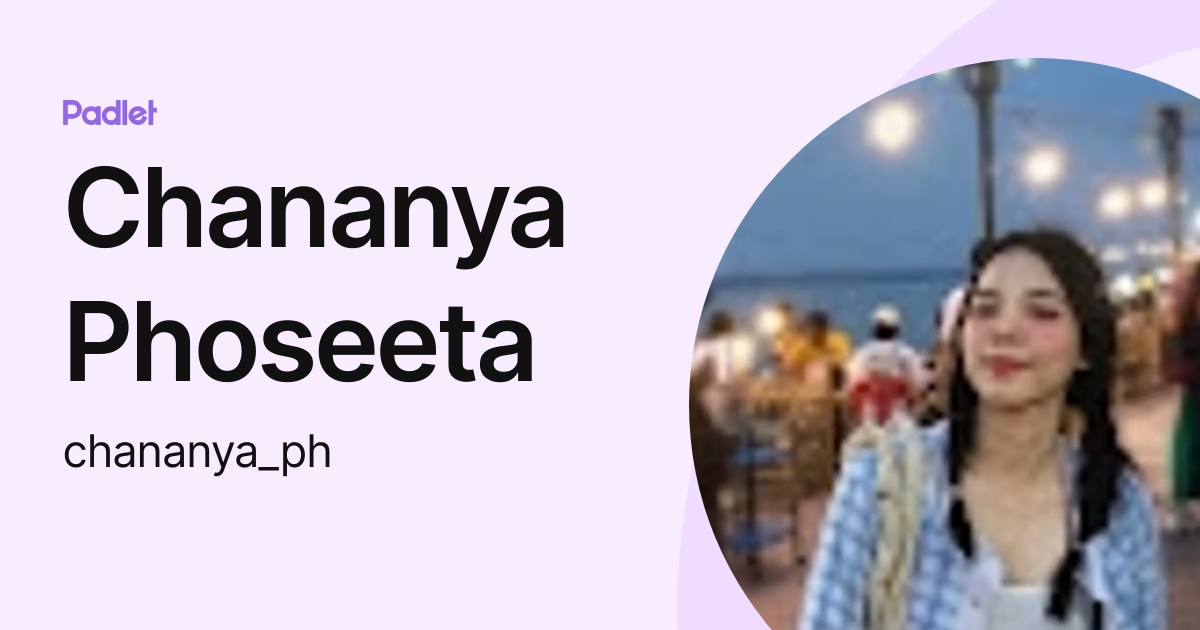 Chananya Phoseeta (chananya_ph) profile | Padlet