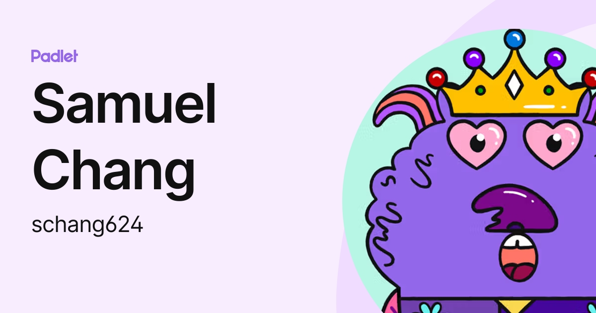 Samuel Chang (schang624) profile | Padlet