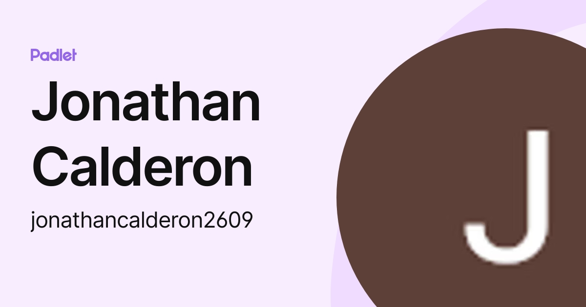 Jonathan Calderon (jonathancalderon2609) profile | Padlet