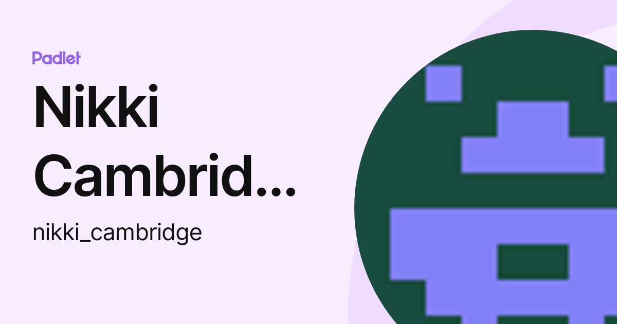 Nikki Cambridge (nikki_cambridge) profile | Padlet