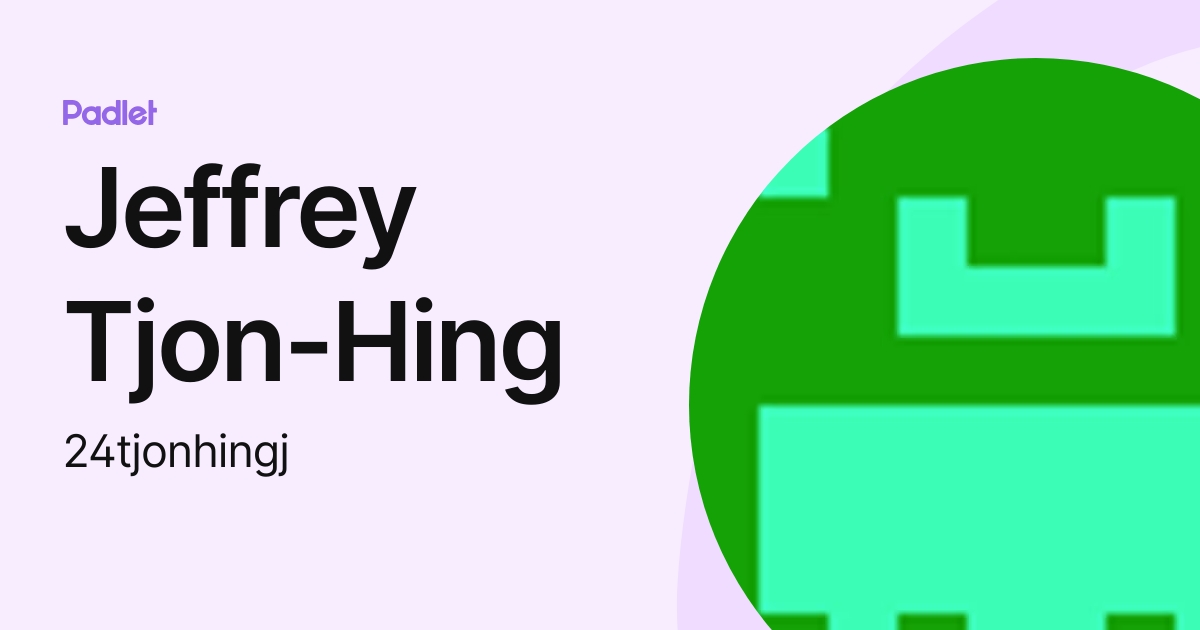 Jeffrey Tjon-Hing (24tjonhingj) profile | Padlet