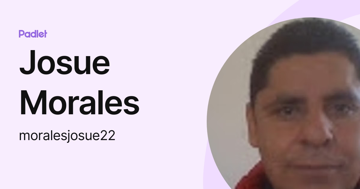 Josue Morales (moralesjosue22) profile | Padlet