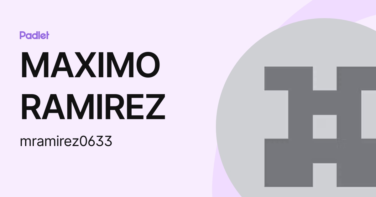 MAXIMO RAMIREZ (mramirez0633) profile | Padlet