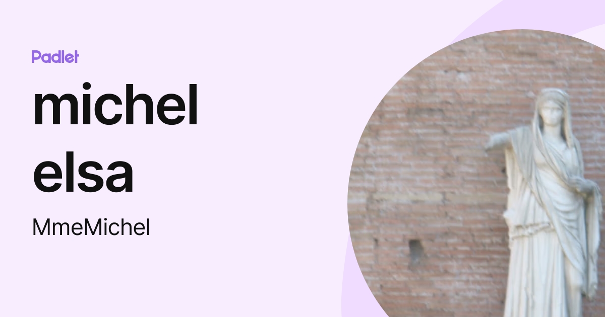 michel elsa (MmeMichel) profile | Padlet