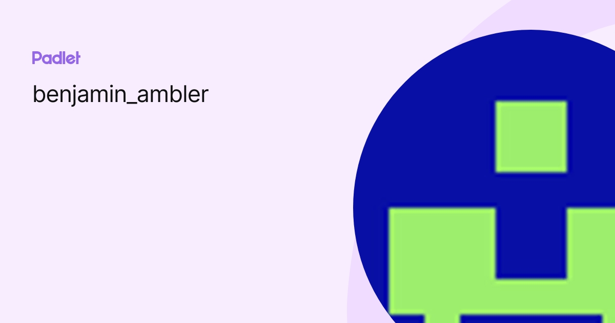 benjamin_ambler profile | Padlet