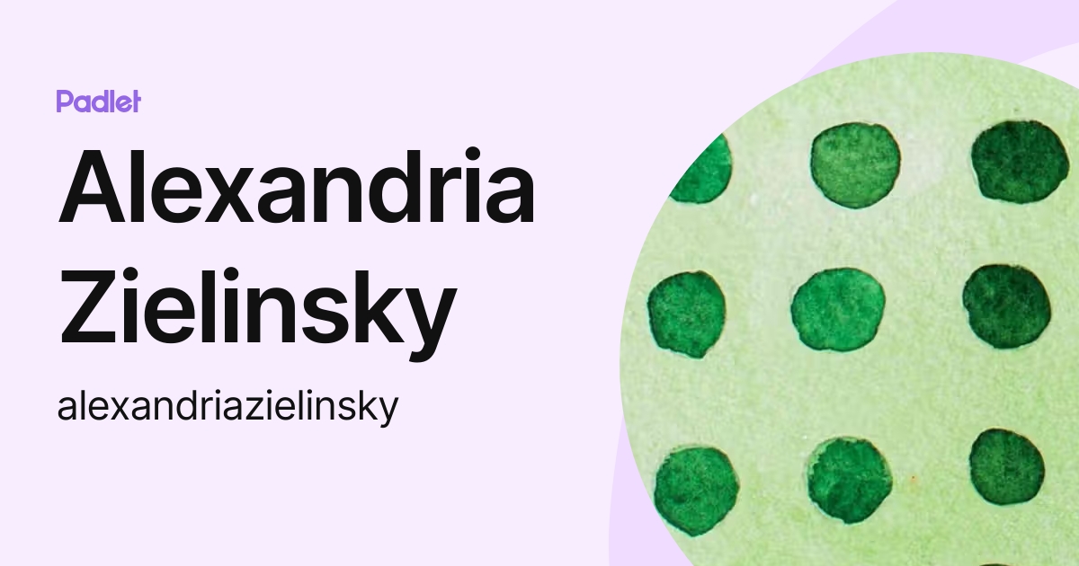 Alexandria Zielinsky (alexandriazielinsky) profile | Padlet